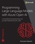 Programming Large Language Models with Azure Open AI: Conversational programming and prompt engineering with LLMs