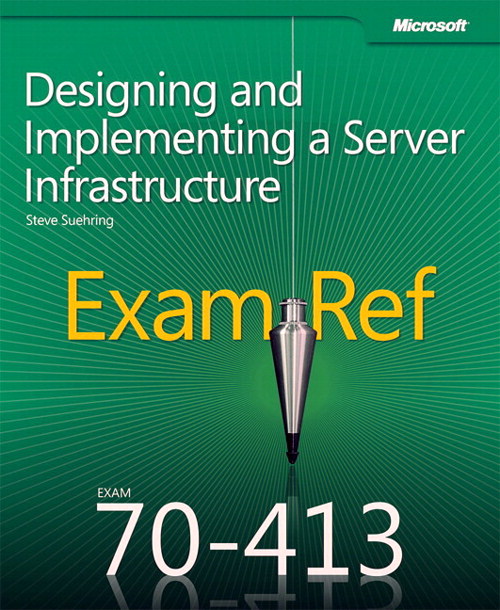 Exam Ref 70-413 Designing and Implementing a Server Infrastructure (MCSE) | Microsoft Press Store